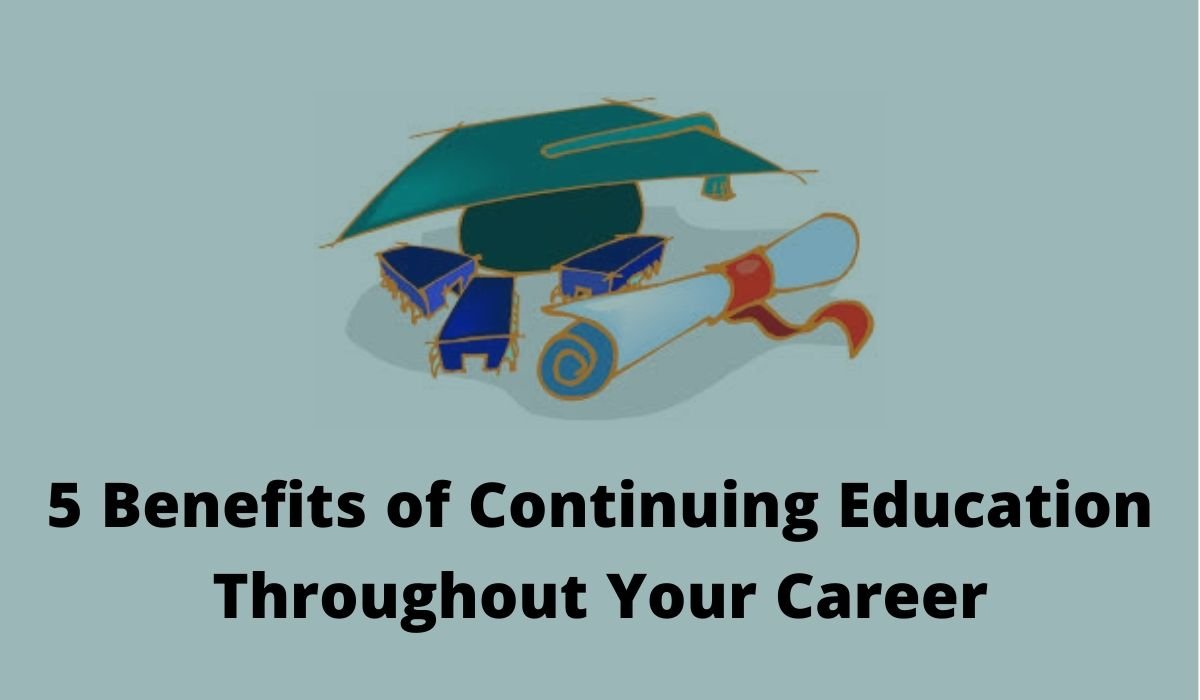5 Benefits of Continuing Education Throughout Your Career – Topcount