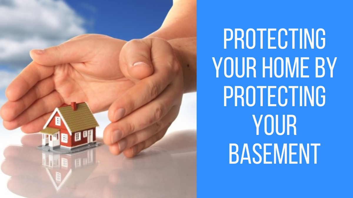 Protecting Your Home by Protecting Your Basement – Topcount