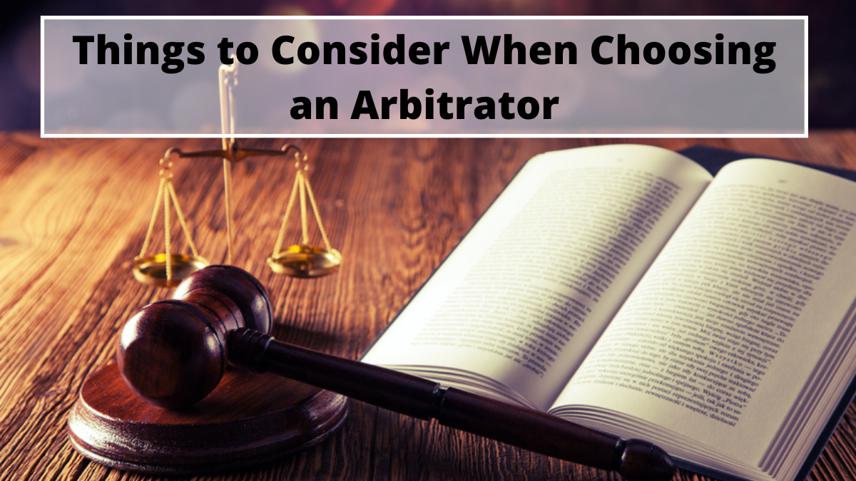 Things to Consider When Choosing an Arbitrator – Topcount