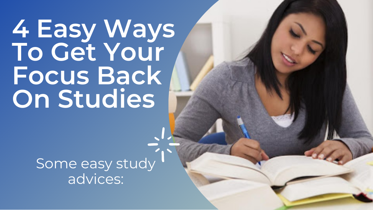 4 Easy Ways To Get Your Focus Back On Studies – Topcount