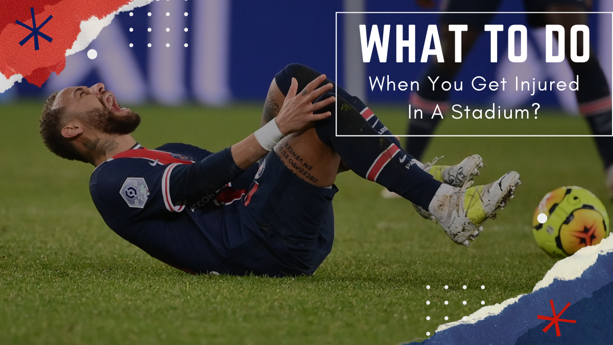 What To Do When You Get Injured In A Stadium? – Topcount
